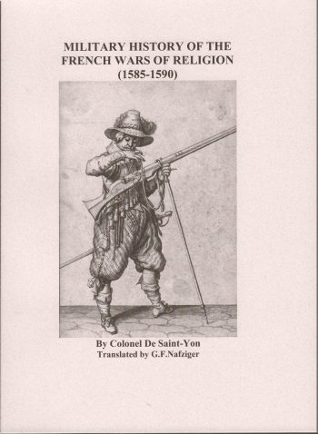 MILITARY HISTORY OF THE FRENCH WARS OF RELIGION (1585-1590) - Nafziger ...