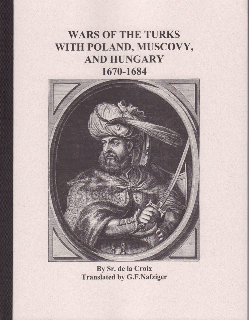 WARS OF THE TURKS WITH POLAND, MUSCOVY, AND HUNGARY 1670-1684 ...